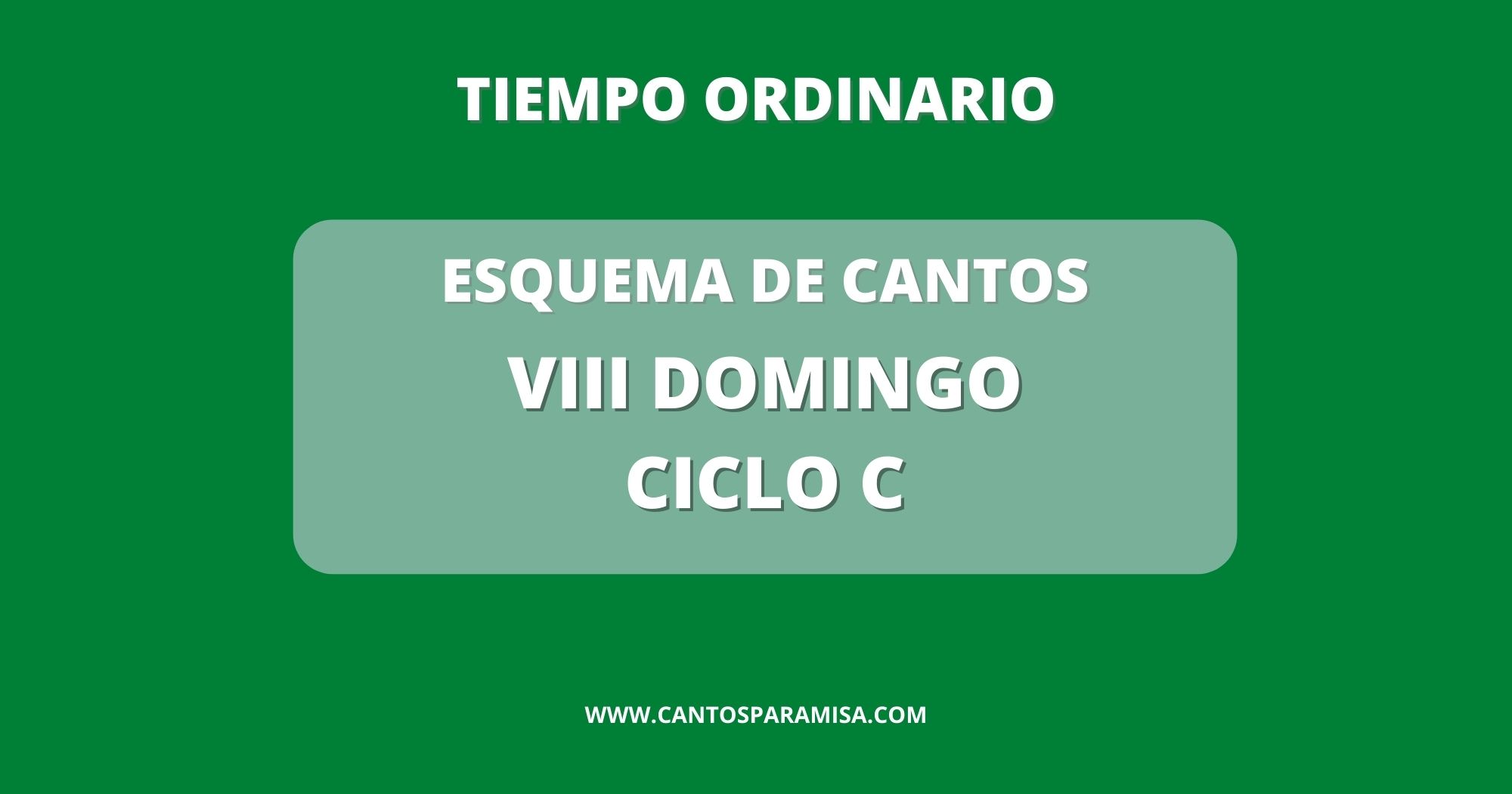 ESQUEMA DE CANTOS - OCTAVO DOMINGO DE TIEMPO ORDINARIO - Cantos para Misa ESQUEMA DE CANTOS - OCTAVO DOMINGO DE TIEMPO ORDINARIO - Cantos para Misa